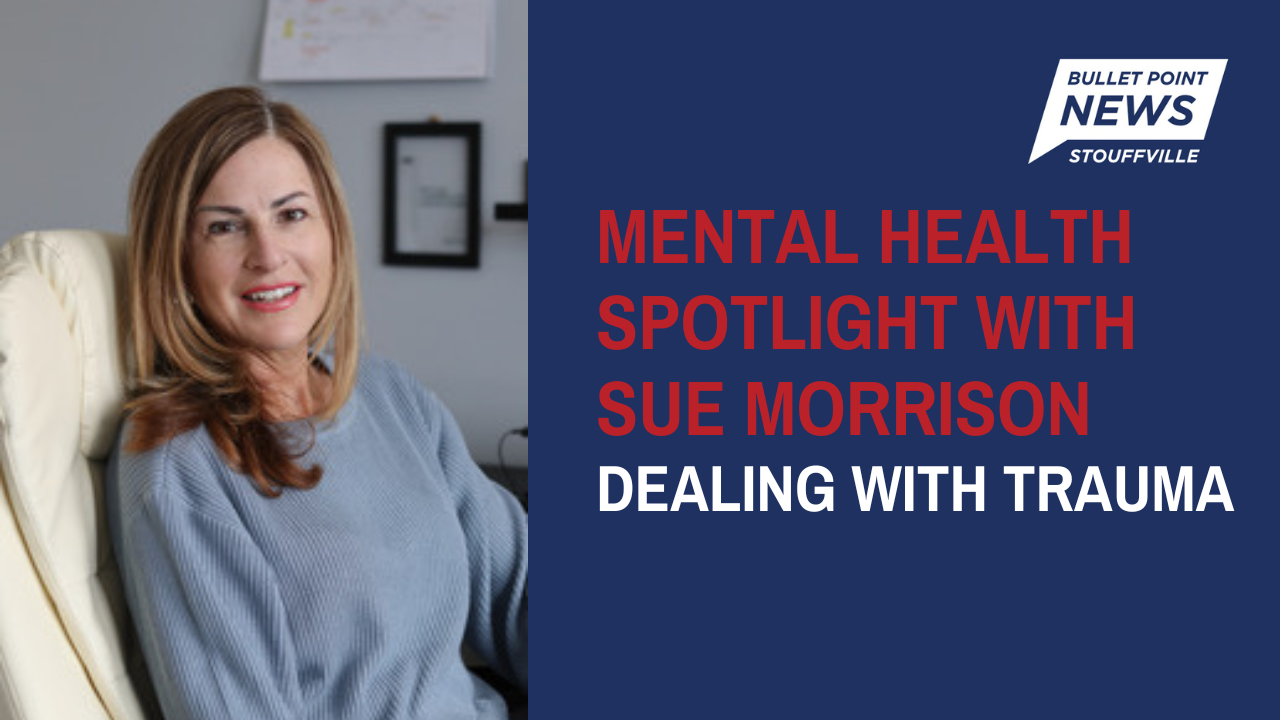 Mental Health Spotlight with Sue Morrison: Dealing With Trauma | Bullet ...