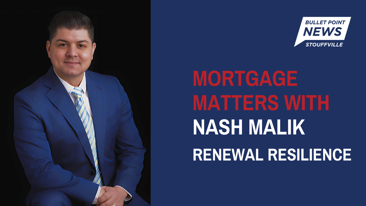 Mortgage Matters with Nash Malik: Renewal Resilience | Bullet Point ...